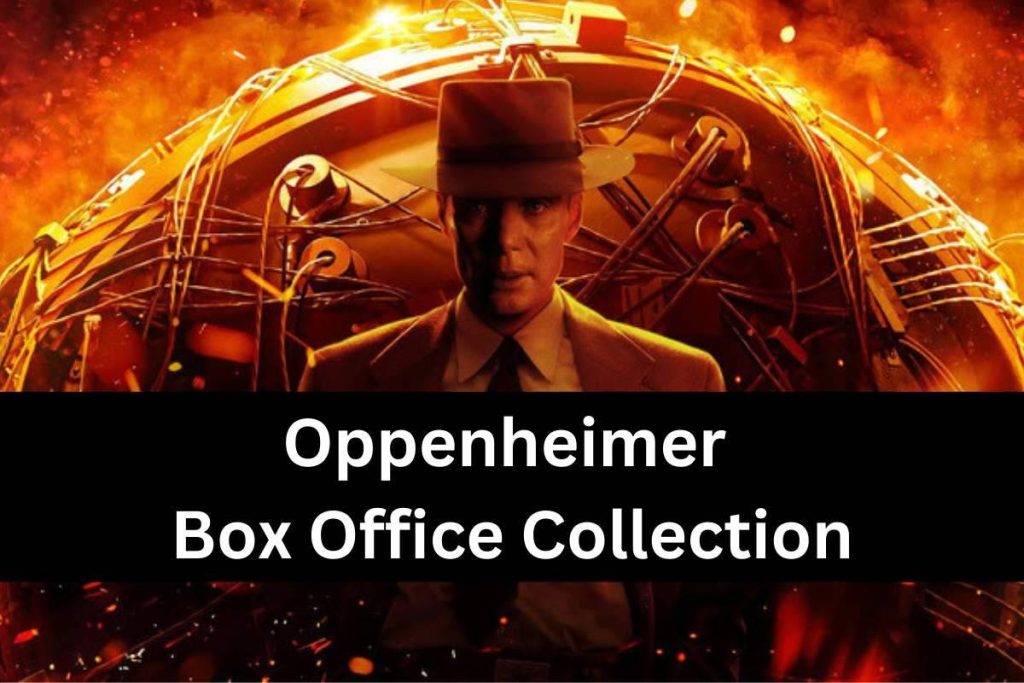 Oppenheimer Box Office Collection Day Wise Full Earning Report - Newstetra